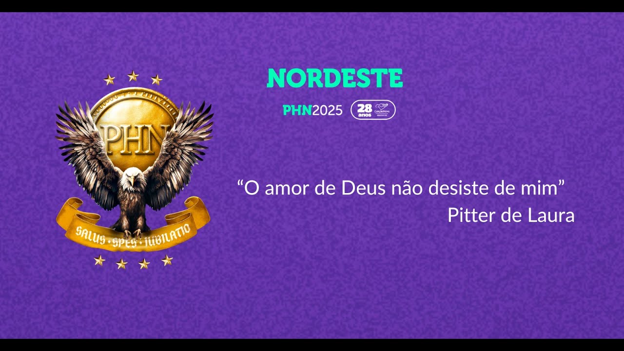 ACAMPAMENTO PHN NORDESTE 2025 | Pitter de Laura "O amor de Deus não ...
