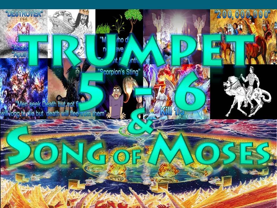 Fifth & Sixth Trumpet Overview & Song of Moses Connection, Seven ...