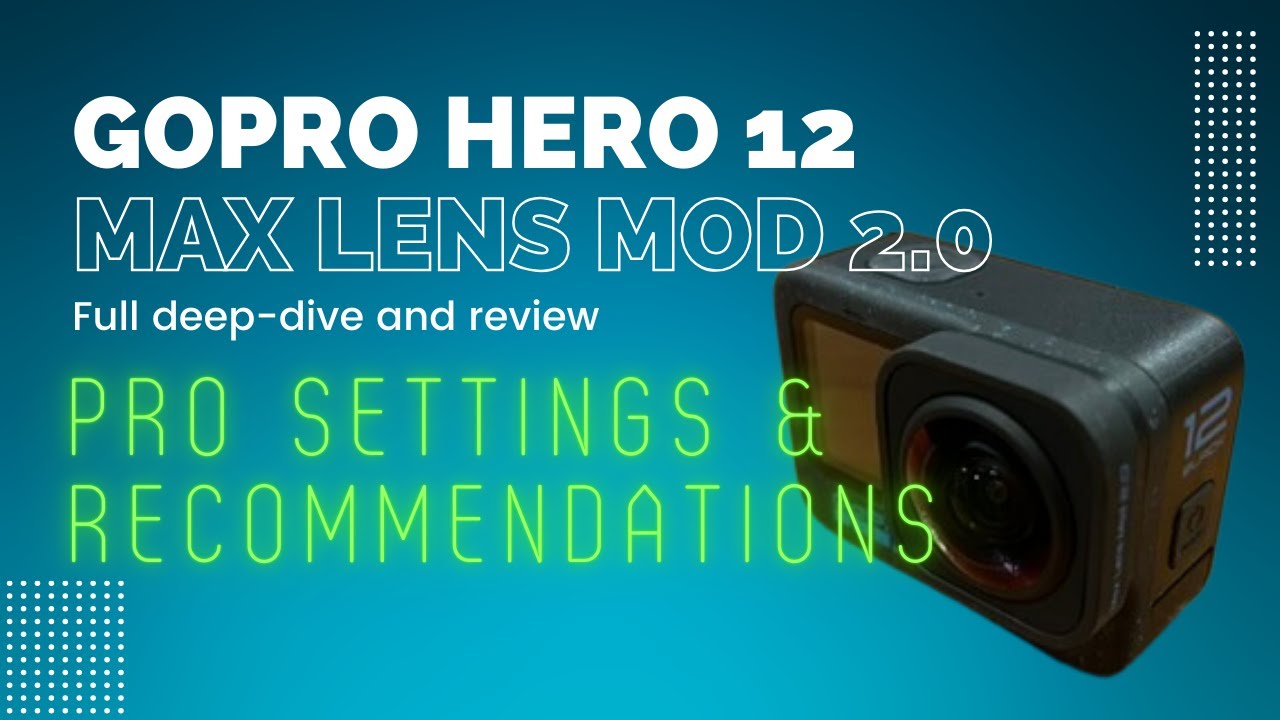 The ultimate beginners guide to GoPro Hero 12 Black & Max Lens Mod 2.0 ...