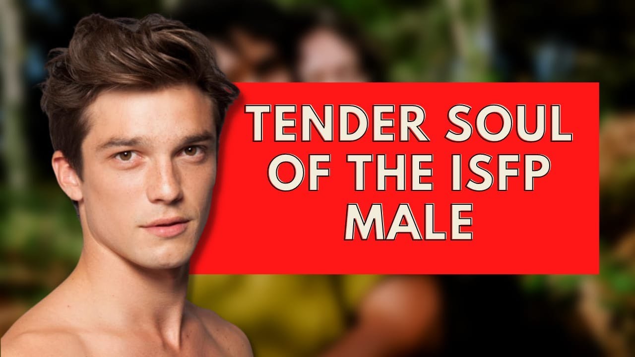 The Tender Soul of the ISFP Male|Personality Types - YouTube