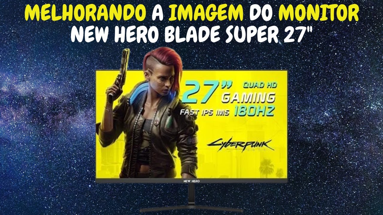 MELHORANDO A IMAGEM DO MONITOR NEW HERO BLADE SUPER 27" - YouTube