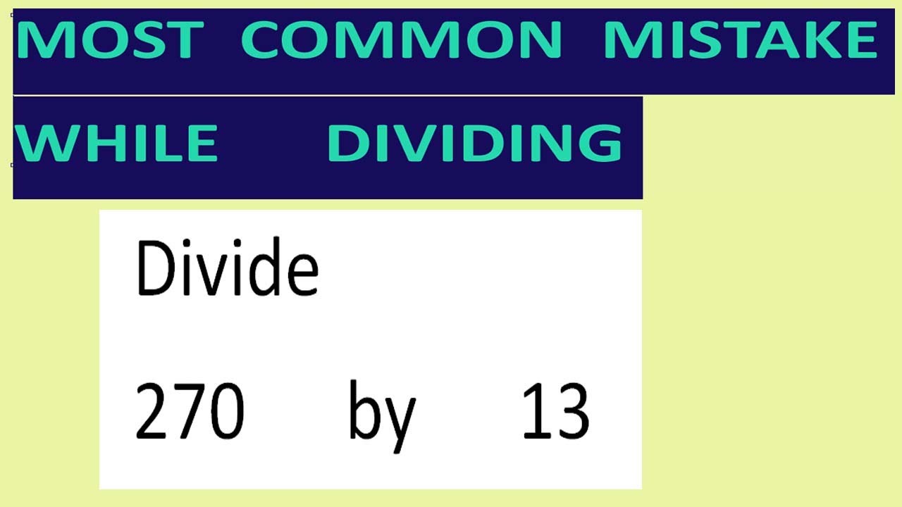Divide 270 by 13 Most common mistake while dividing - YouTube