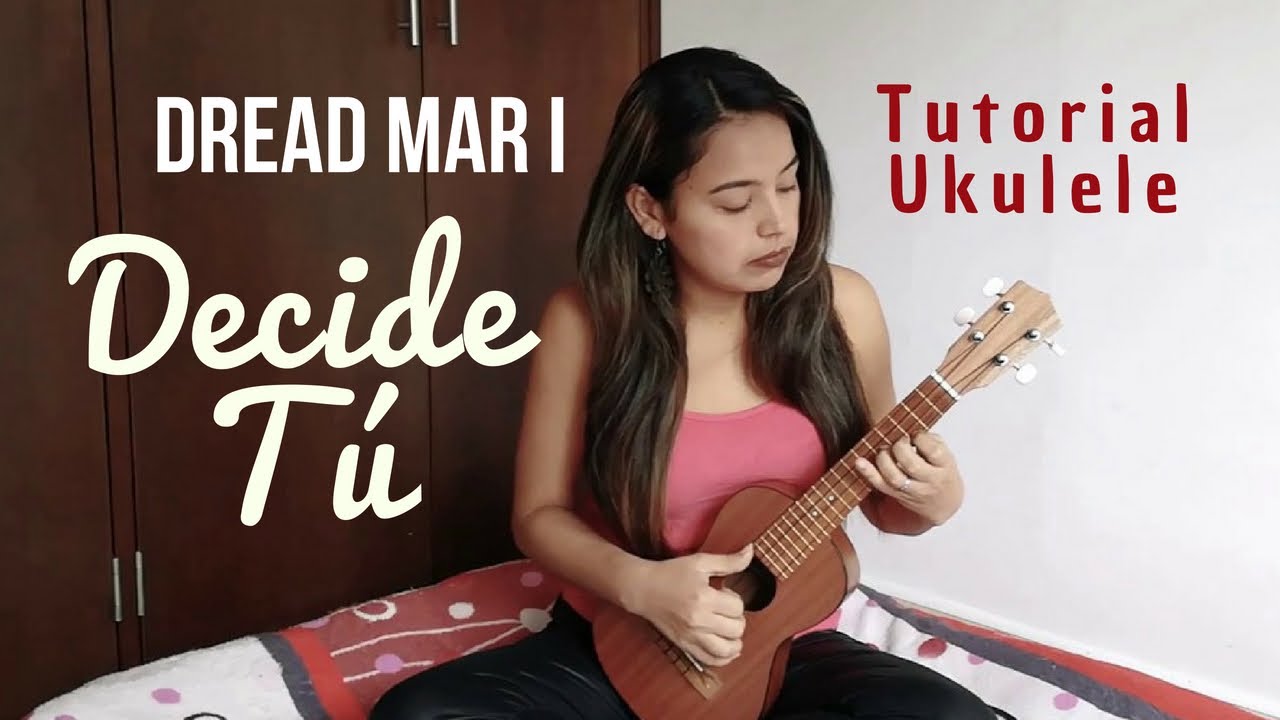 Dread Mar I - Decide Tú - Tutorial Ukulele - YouTube