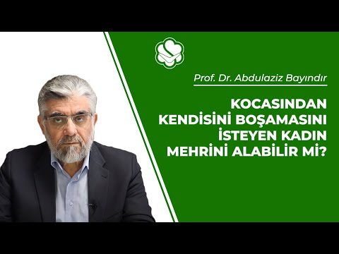 Kocasından kendisini boşamasını isteyen kadın mehrini alabilir mi? | Prof. Dr. Abdulaziz BAYINDIR