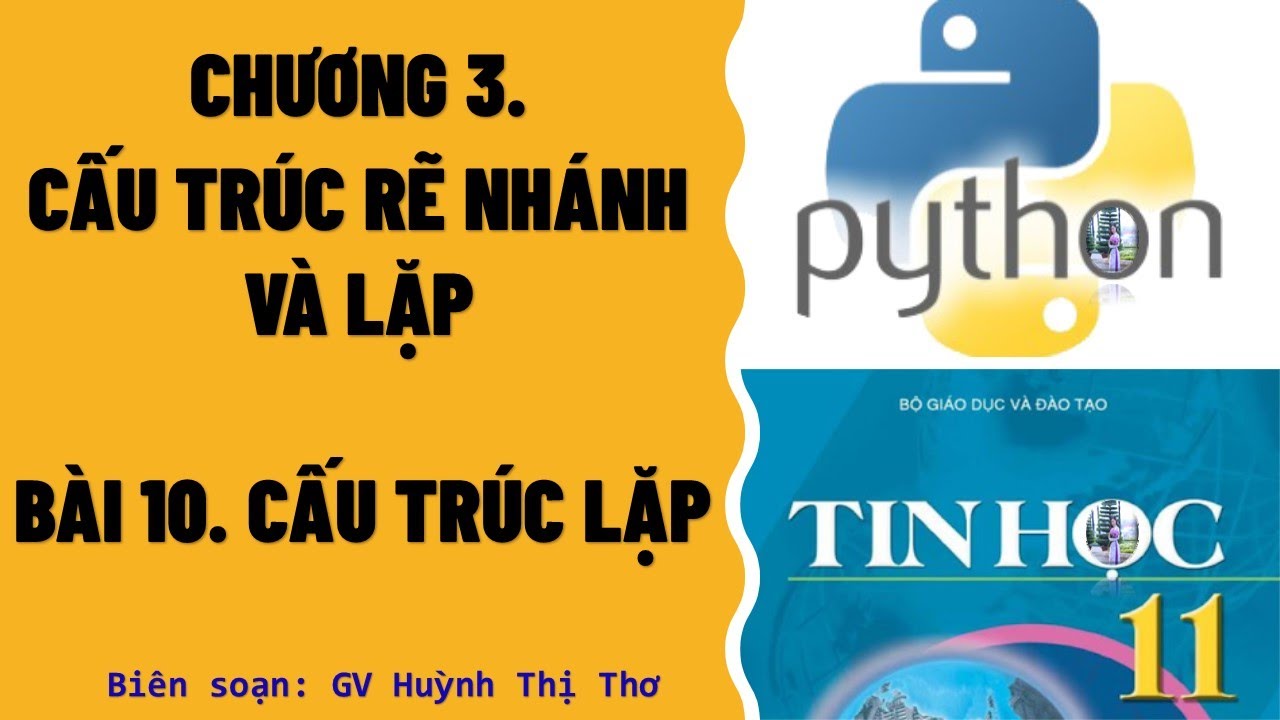 TIN HỌC 11 - BÀI 10: CẤU TRÚC LẶP | NGÔN NGỮ LẬP TRÌNH PYTHON CƠ BẢN ...