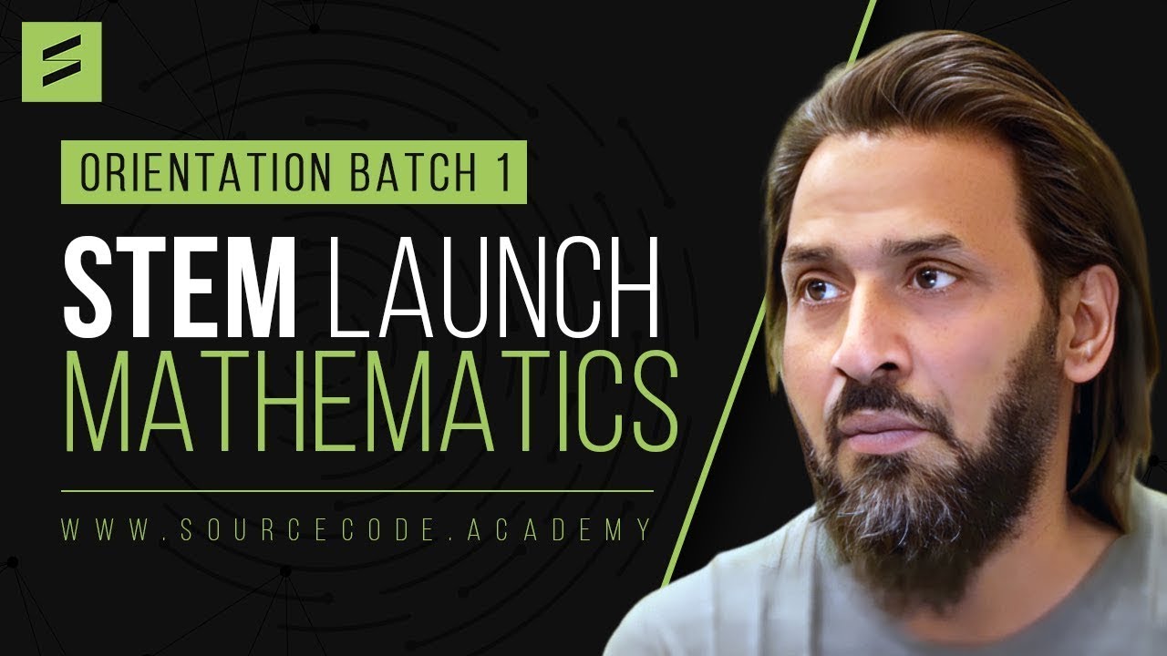 Mathematics Batch 1 Launch Session | Second Orientation | Sahil Adeem | Source Code Academia ...