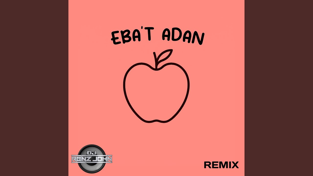 Eba't Adan (Remix) - YouTube