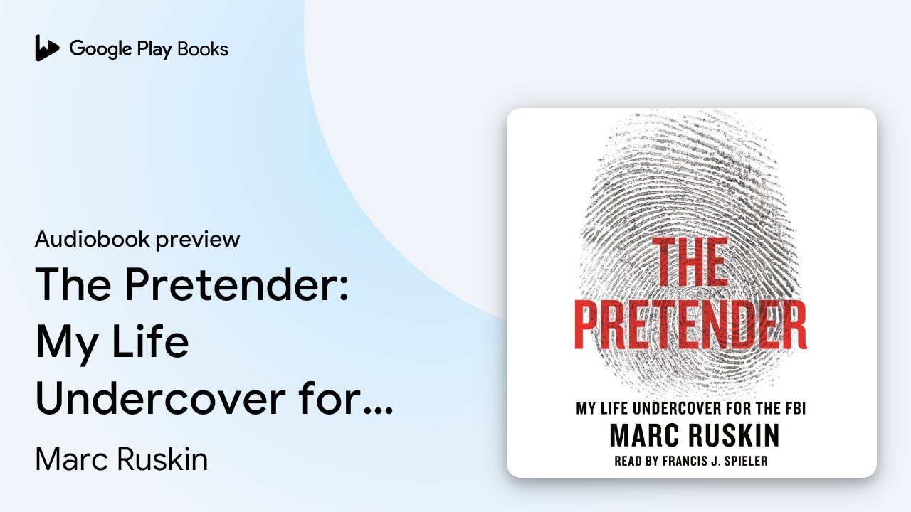 The Pretender: My Life Undercover for the FBI by Marc Ruskin ...