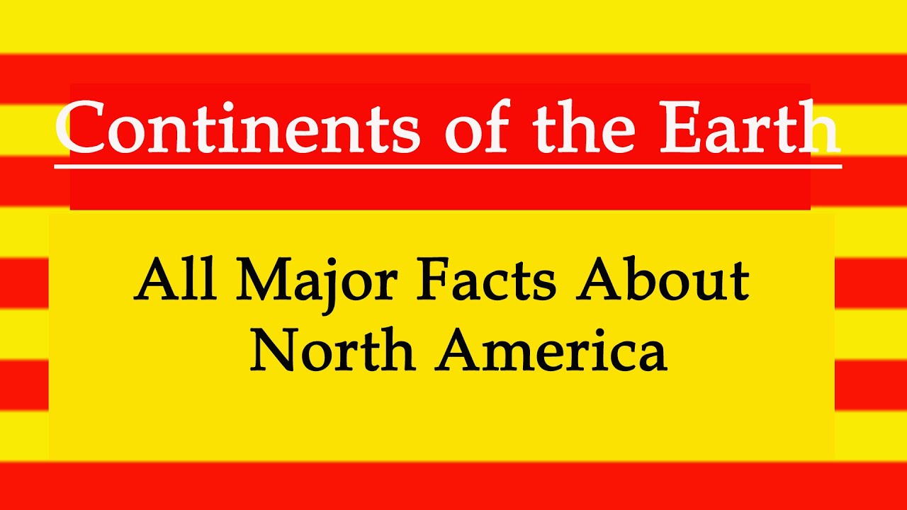 All Major Facts About North America - YouTube