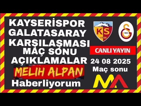 KAYSERİSPOR GALATASARAY KARŞILAŞMASI MAÇ SONU AÇIKLAMALAR 24 08 2025 # ...