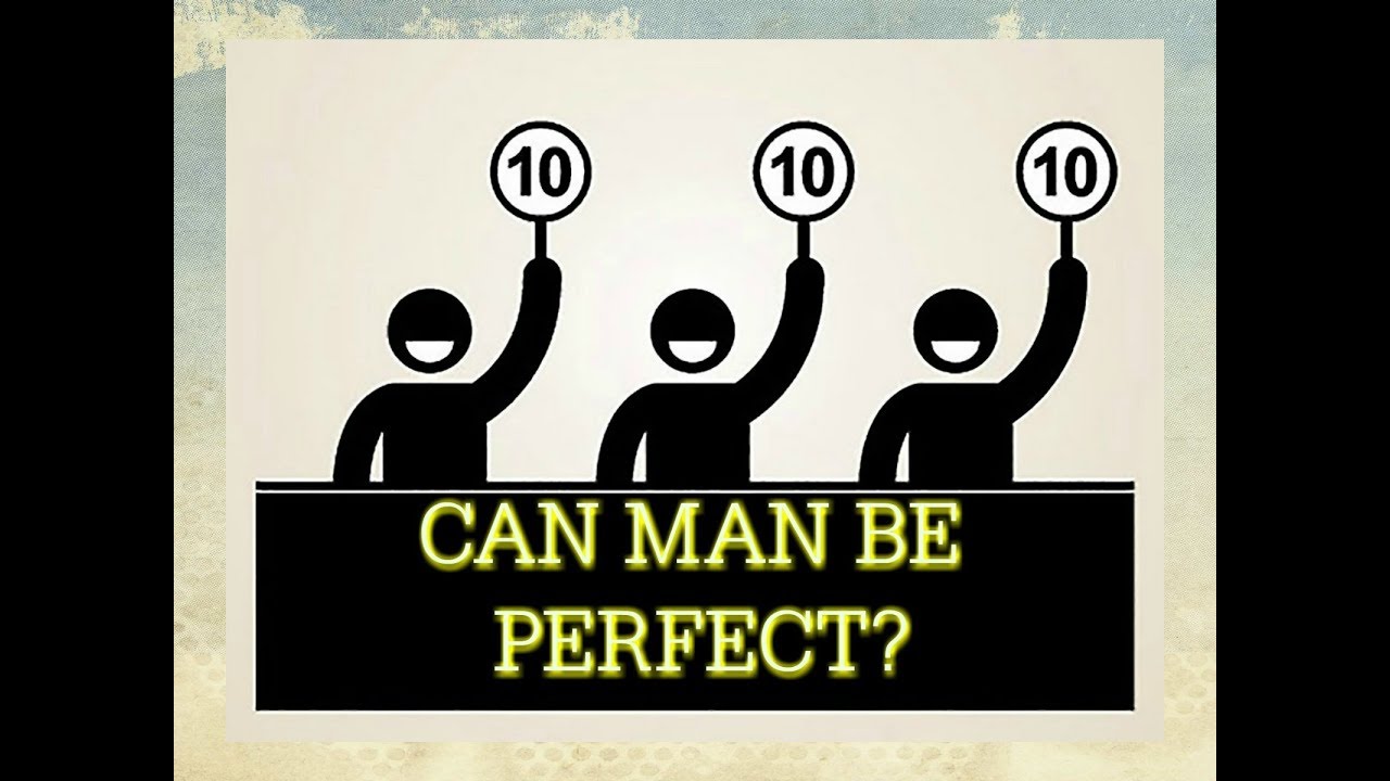 CAN MAN BE PERFECT - YouTube