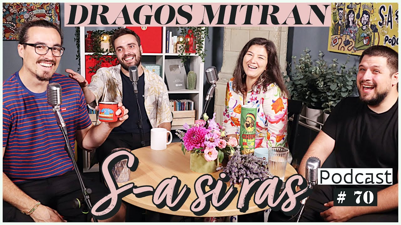 Mincu, Maria Popovici si Banciu | S-a si ras | Podcast #70 | Dragos ...