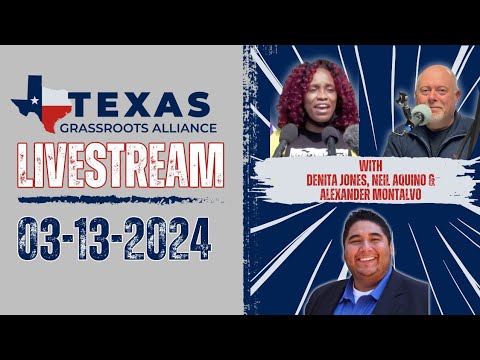 Texas Grassroots Alliance LIVESTREAM - 3.13.2024 - YouTube
