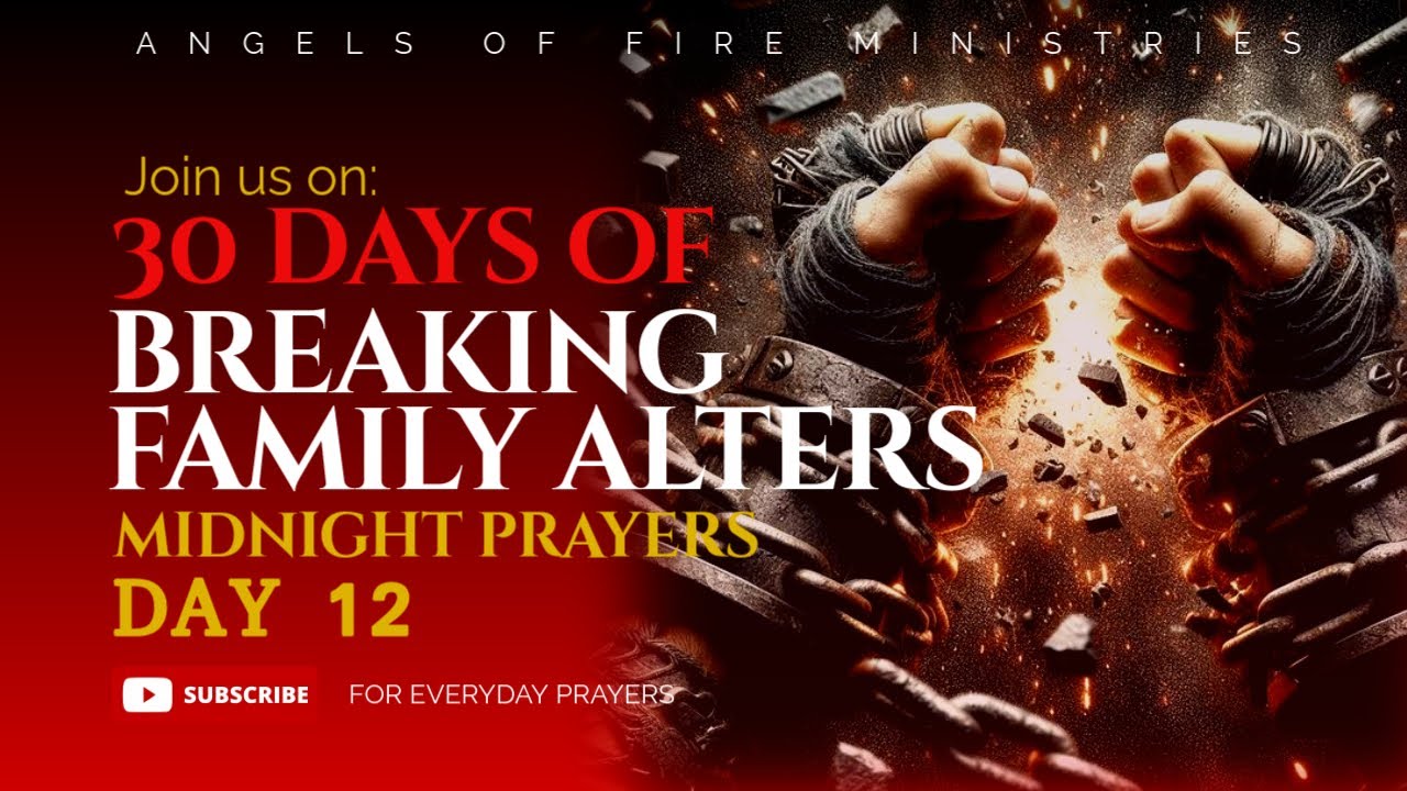 #DAY 12 OF: 30 DAYS OF BREAKING FAMILY ALTARS || #midnight WARFAE ...