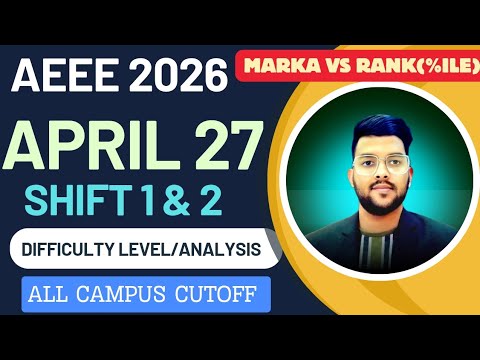 AEEE 2026 27th April Both Shift Complete analysis and Difficulty level | Marks vs Percentile #aeee