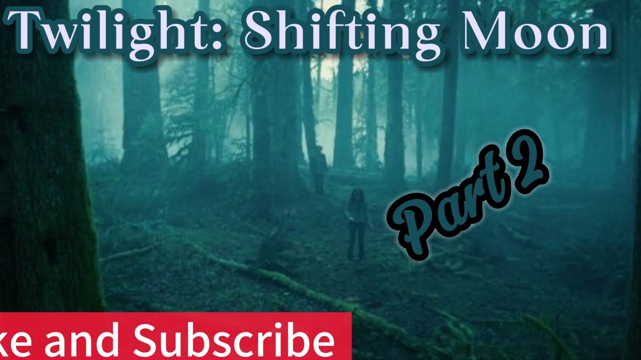 Twilight: Shifting Moon Part 2 - YouTube