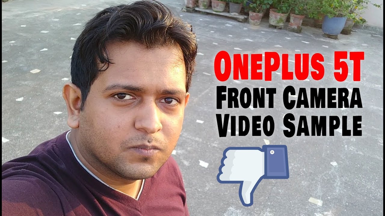 OnePlus 5T Front Camera Video Sample | SO MUCH NOISE!