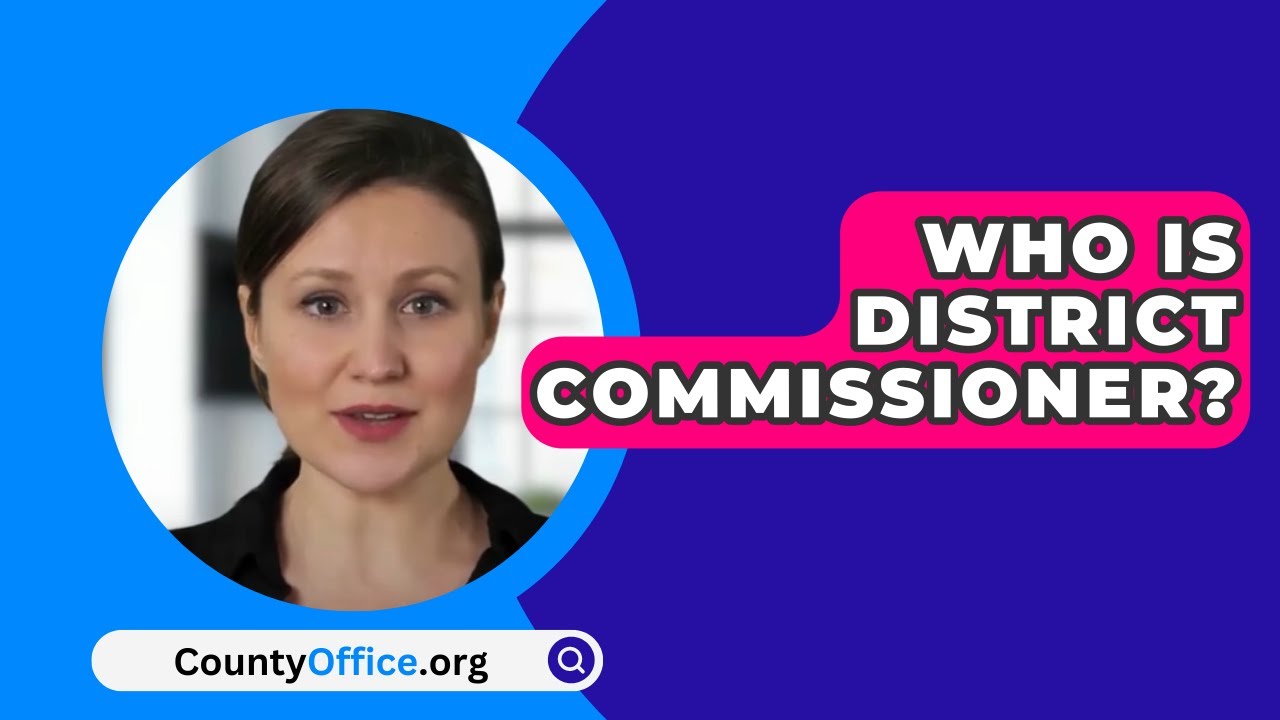 Who Is District Commissioner? - CountyOffice.org - YouTube