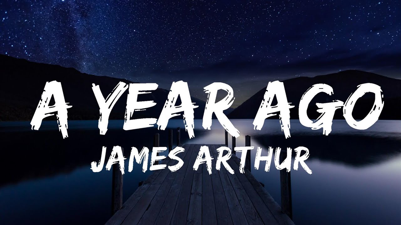 James Arthur - A Year Ago (Lyrics) | Lyrics Video (Official) - YouTube