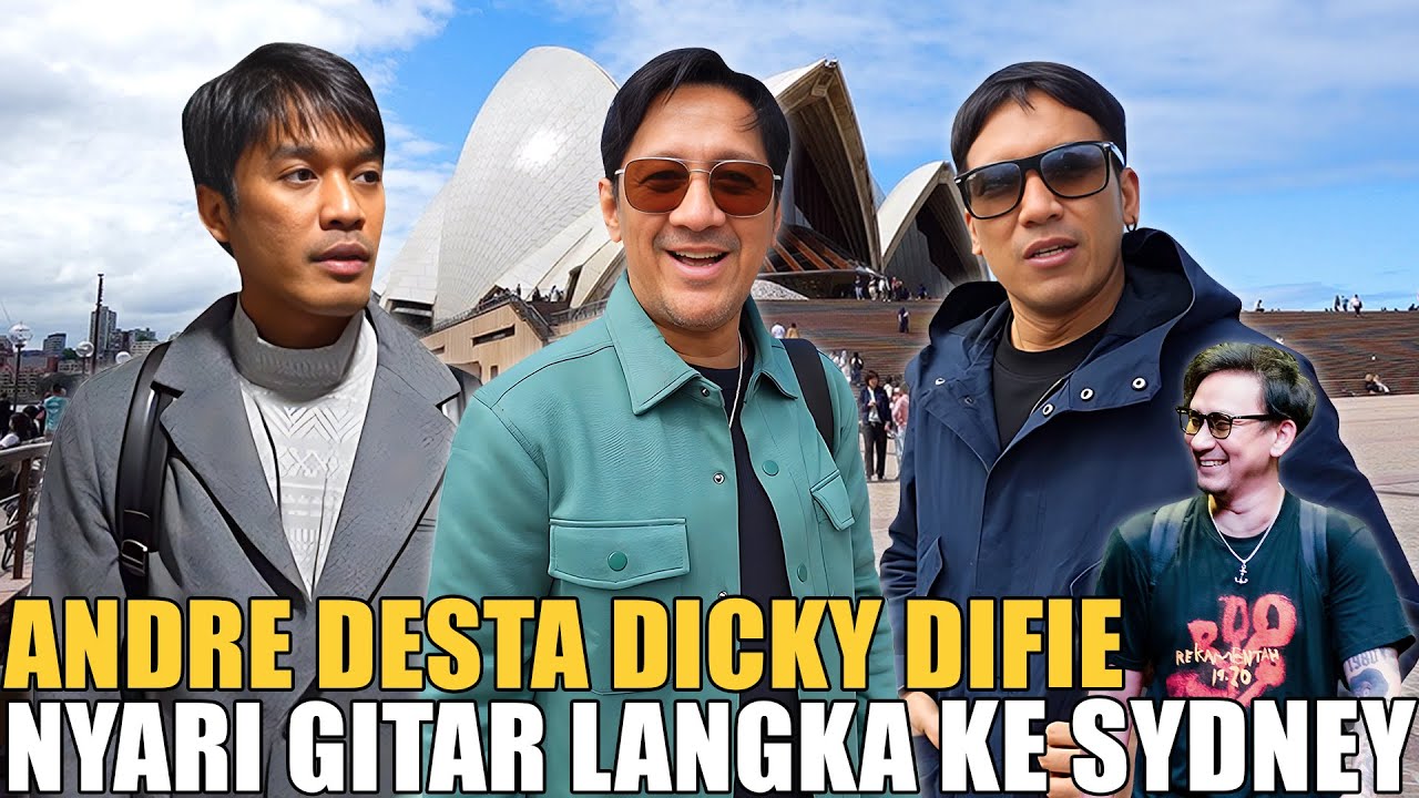 ANDRE DESTA DICKY DIFIE KE SYDNEY NYARI GITAR LANGKA.. VINCENT IRI ...