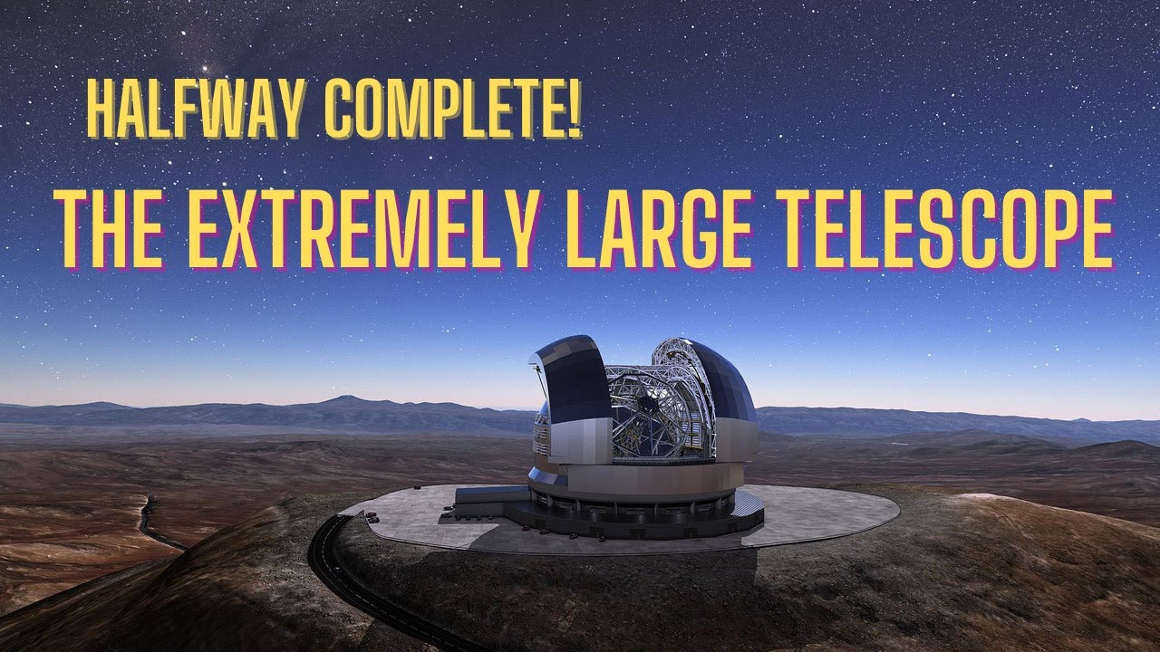 The Extremely Large Telescope passes the halfway stage - YouTube