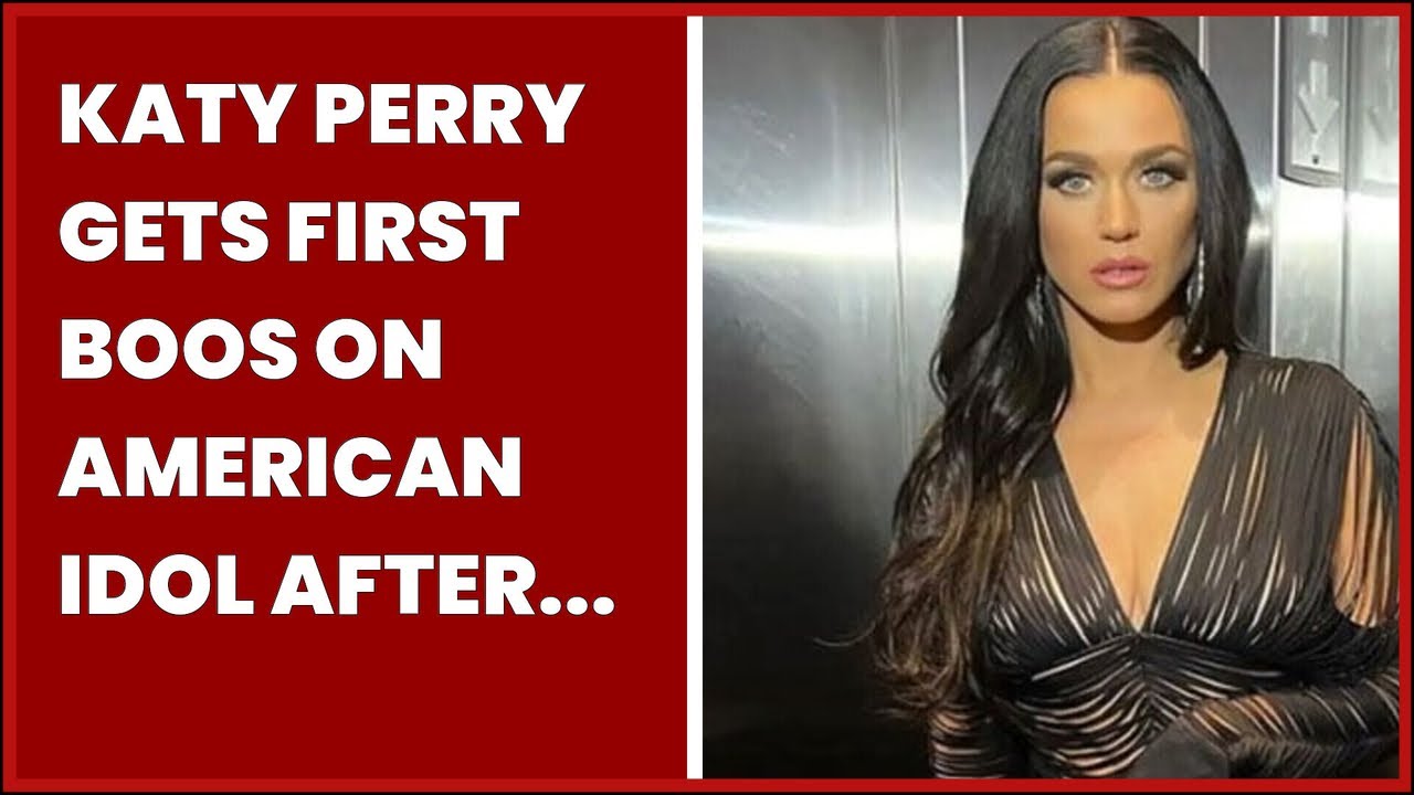 KATY PERRY GETS FIRST BOOS ON AMERICAN IDOL AFTER PROVIDING FEEDBACK ...
