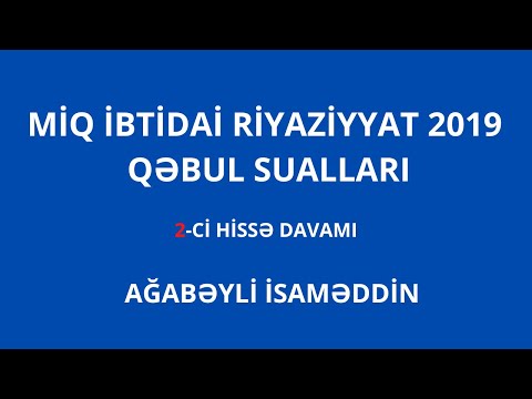 MİQ İbtidai Riyaziyyat 2019 Qəbul Sualları 3-cü hissə | Ağabəyli İsaməddin | FES Tədris Mərkəzi
