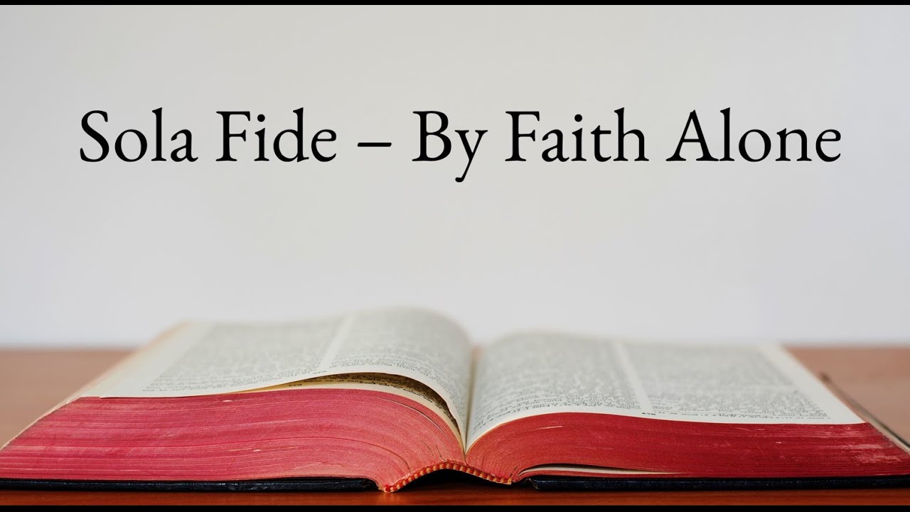 Sola Fide Faith Alone 5 2 21 - YouTube