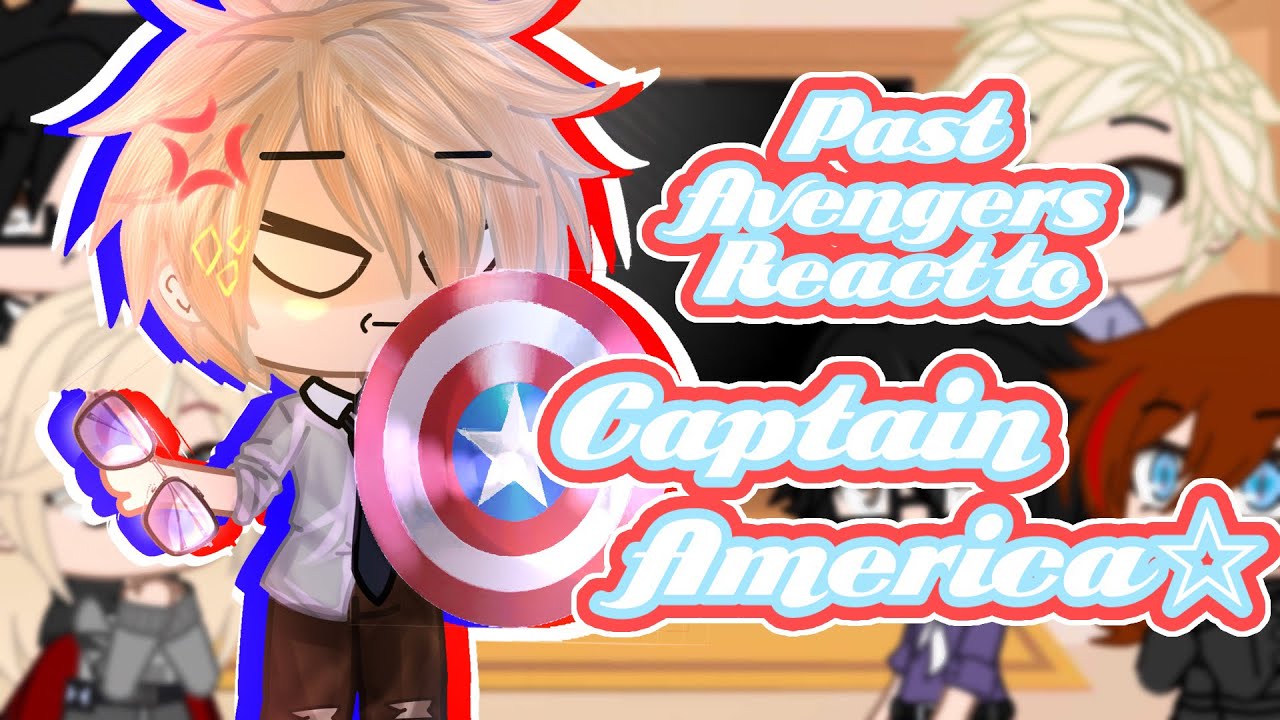 Past Avengers react to Captain America // Gacha Club // GCRV // Part 1/ ...