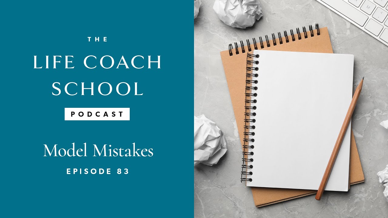 Model Mistakes | The Life Coach School Podcast with Brooke Castillo Ep ...