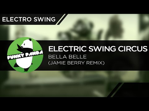 Electro Swing | Electric Swing Circus - Bella Belle (Jamie Berry Remix)