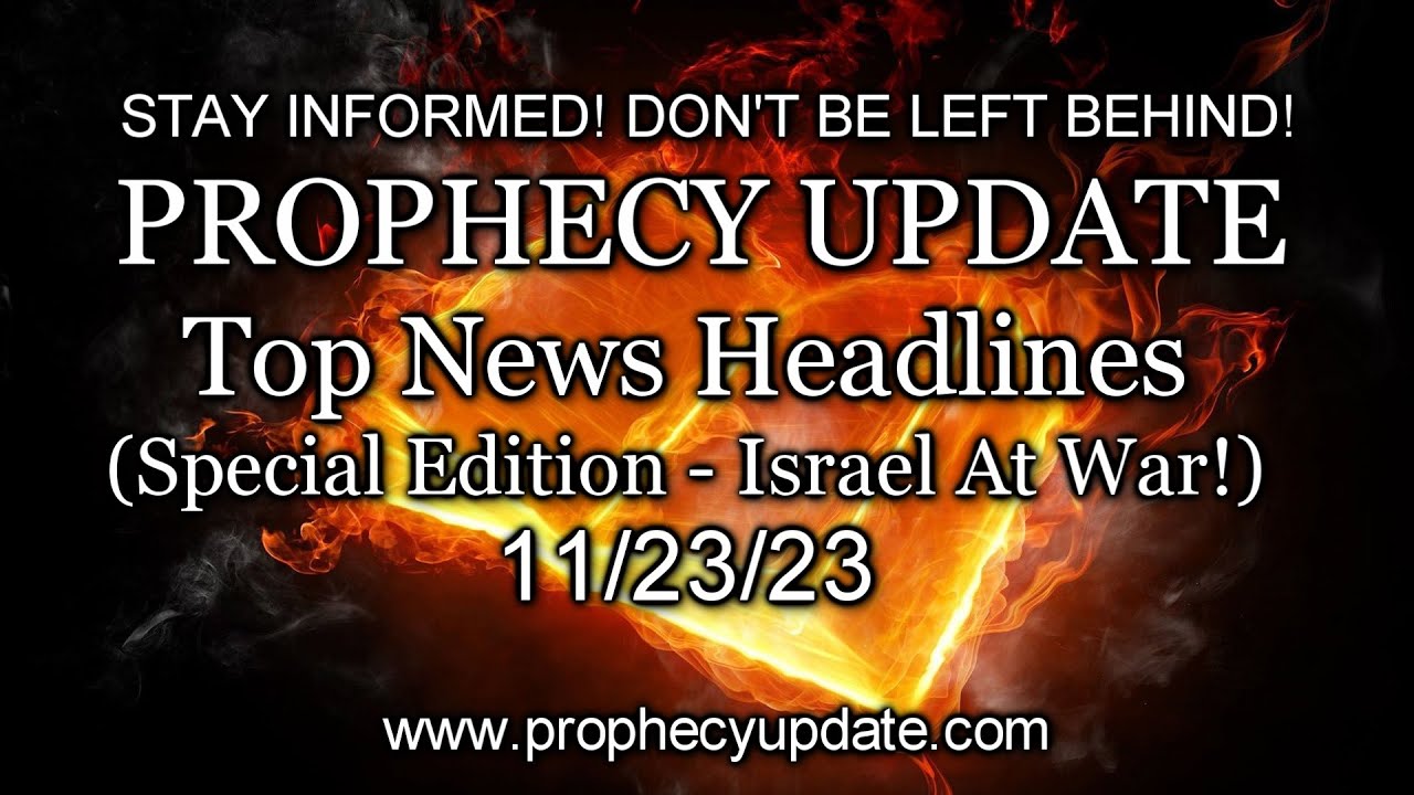 Prophecy Update Top News Headlines - (Special Edition - Israel At War ...