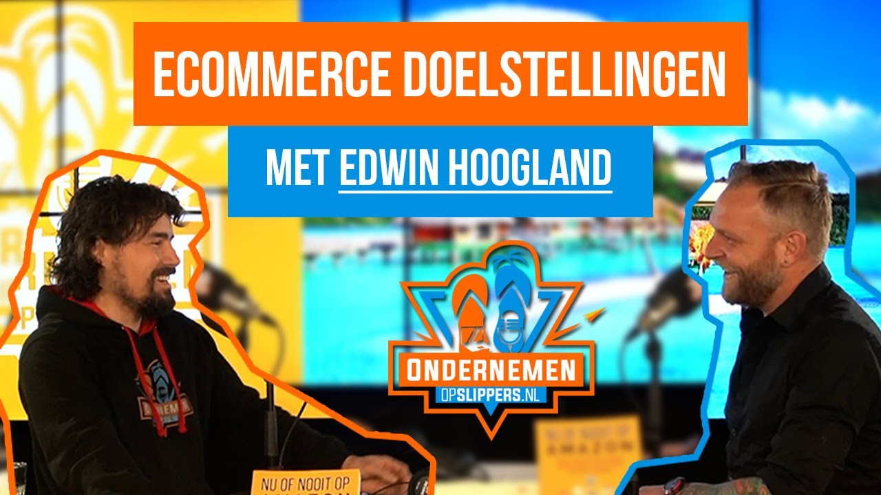 Ecommerce doelstellingen [EIGEN merk opzetten & verkopen] met Edwin ...