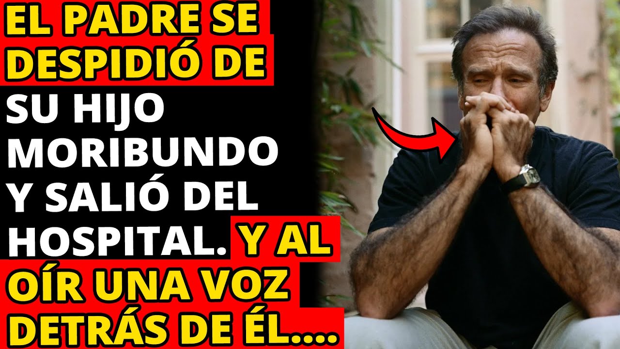 El Padre Se Despidió De Su Hijo Moribundo Y Salió Del Hospital. Y Al ...