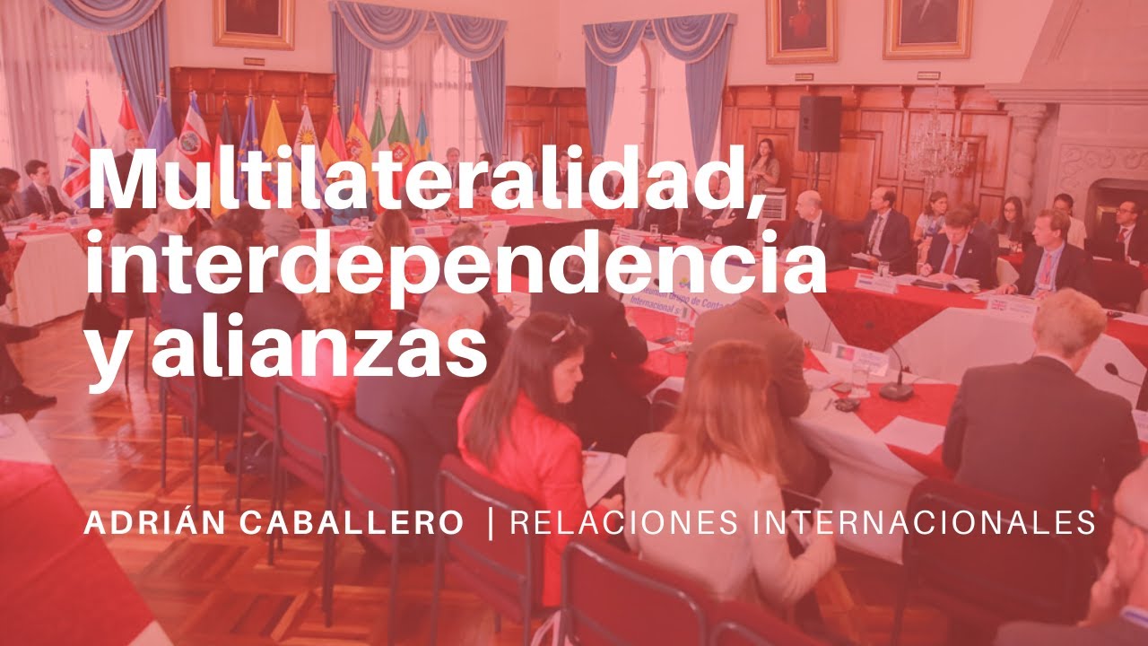 Multilateralidad, Interdependencia y Alianzas | RELACIONES ...