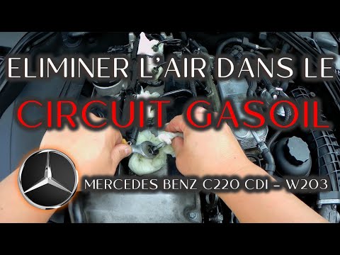 ÉLIMINE L'AIR DANS LE CIRCUIT GASOIL MERCEDES BENZ C220 CDI - W203 ...