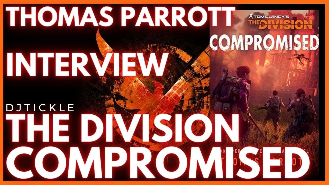THE DIVISION COMPROMISED INTERVIEW WITH THOMAS PARROTT! - YouTube