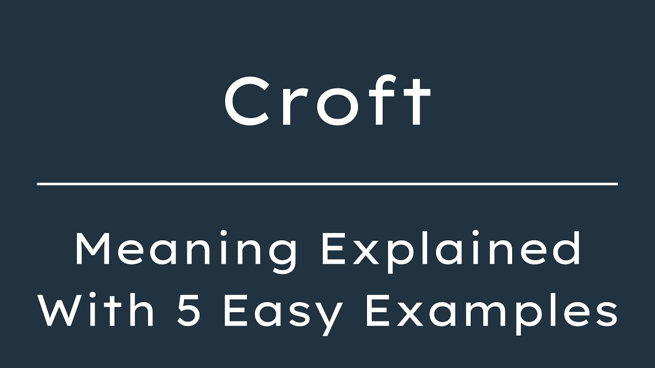 What Does Croft Mean? Croft Meaning in English With 5 Example Sentences ...