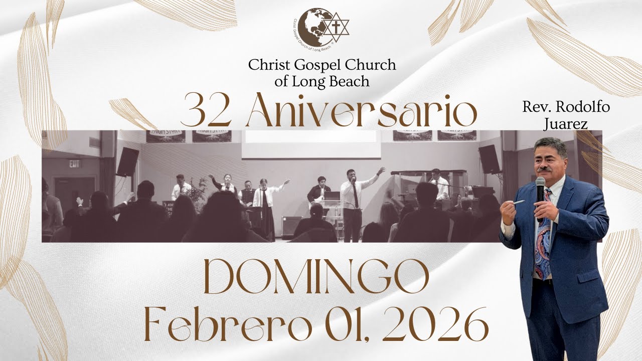 Rev. Rodolfo Juarez. Domingo Febrero 01, 2026 Aniversario 32, CGC Long ...