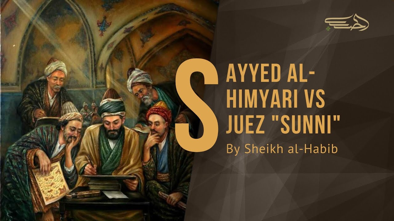 La hostilidad de Sayed al-Himyari hacia Sahaba - Sheikh Yasser al-Habib ...