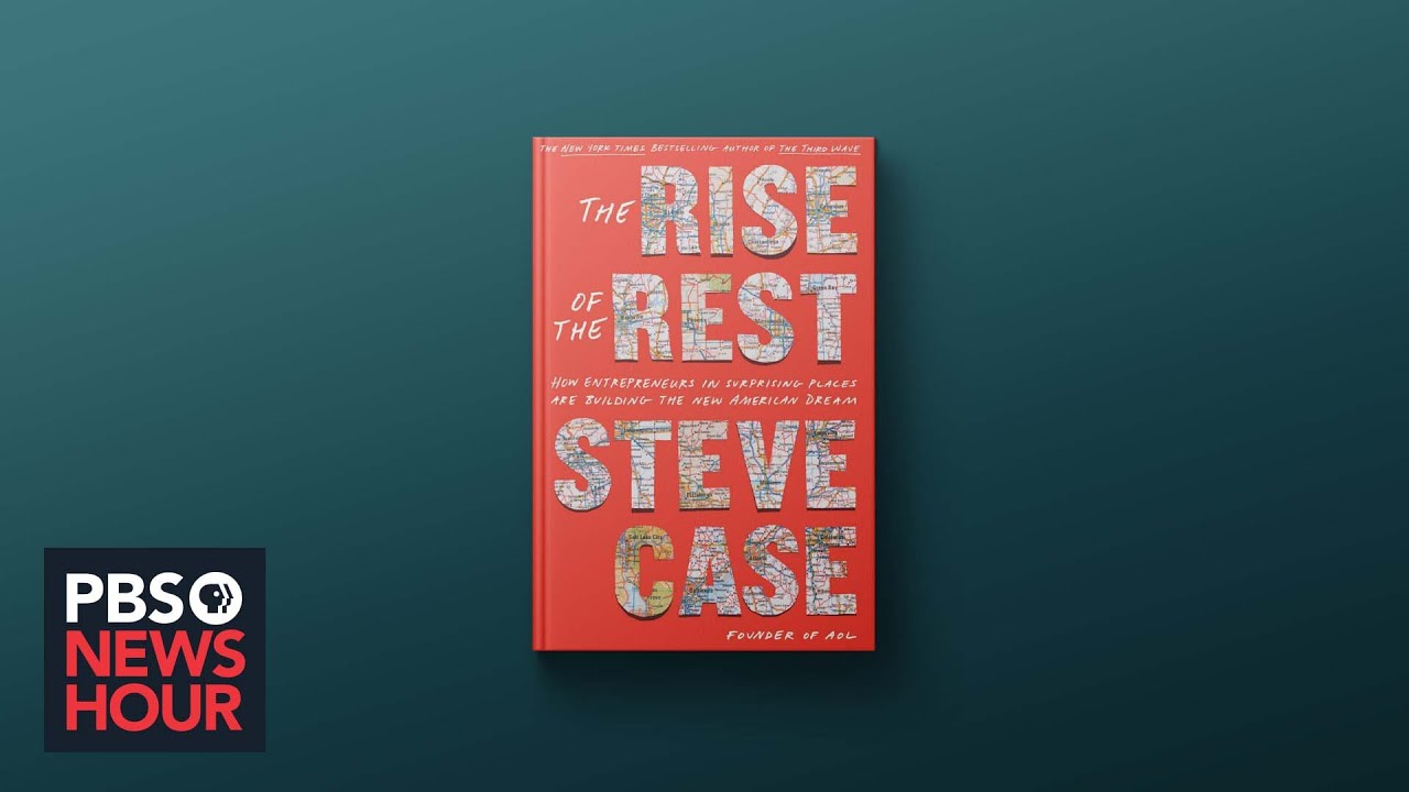 AOL founder Steve Case on the surprising entrepreneurs reimagining the economic landscape - YouTube