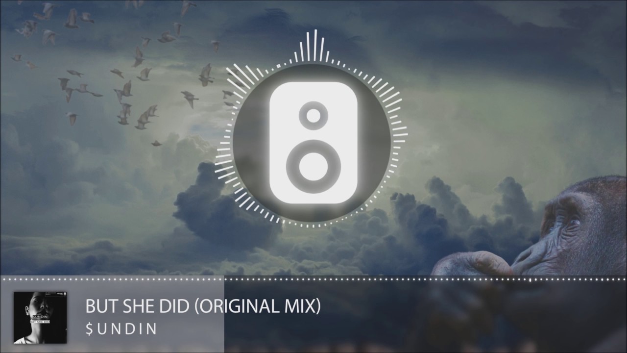 $undin - But She Did (Original Mix)(OUT NOW) - YouTube