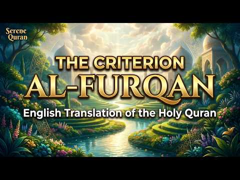 Surah Al-Furqan (Full) — The Criterion | English Translation & Meaning | Serene Quran 🌙