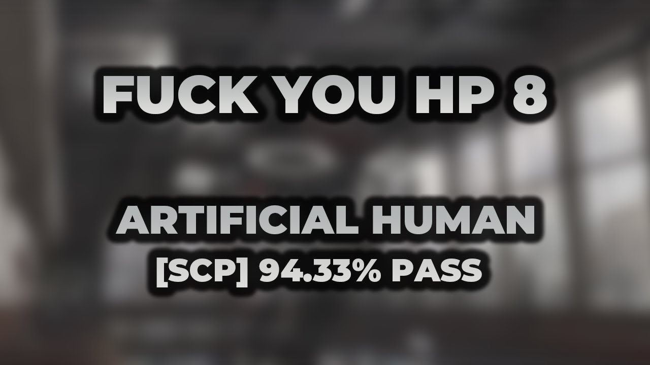 Artificial Human [SCP] 94.33% Pass - YouTube