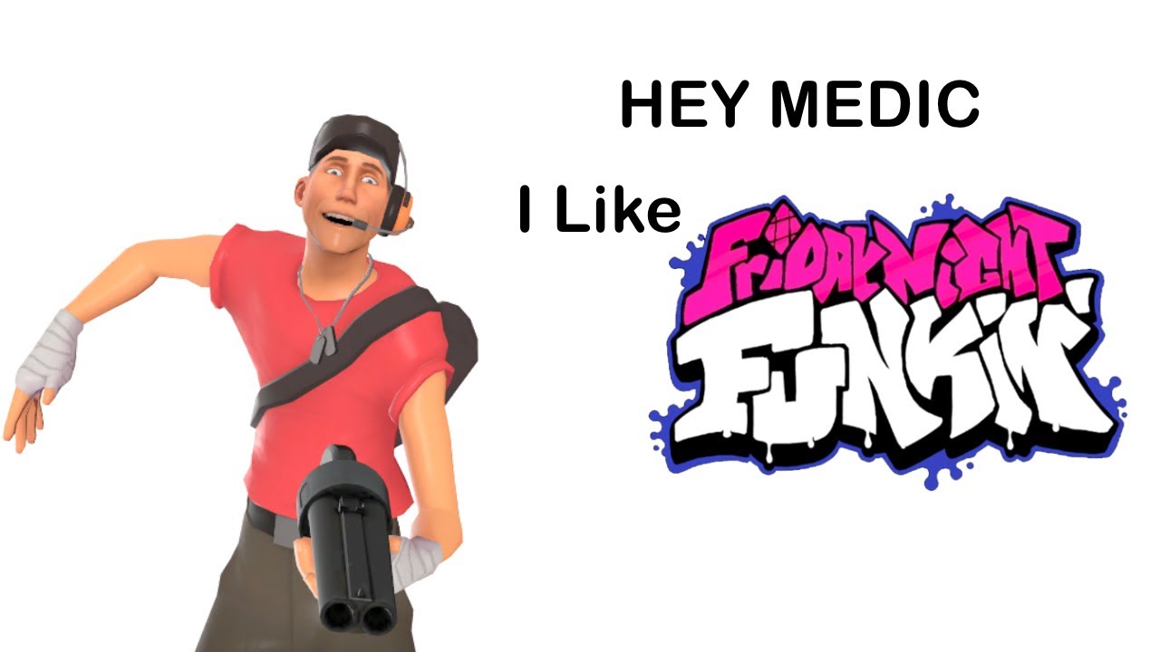 Hey Medic! I Like Friday Night Funkin! - YouTube