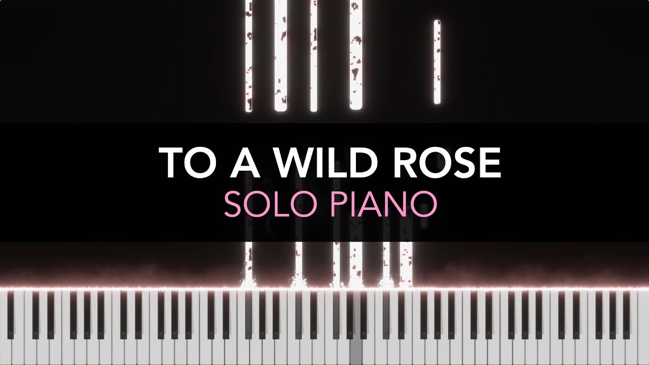 TO A WILD ROSE - Edward MacDowell - YouTube