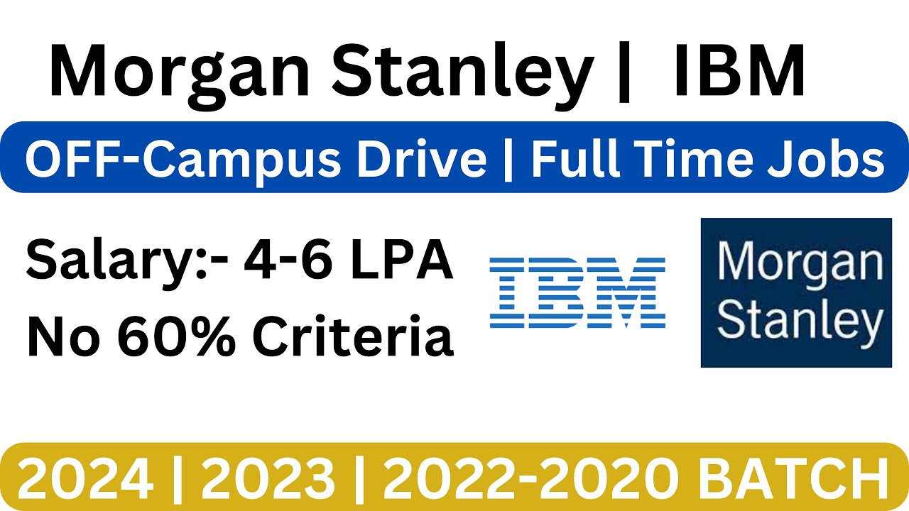 Morgan Stanley IBM | Mega Off-Campus Drive | 2024 | 2023 | 2022-2020 ...