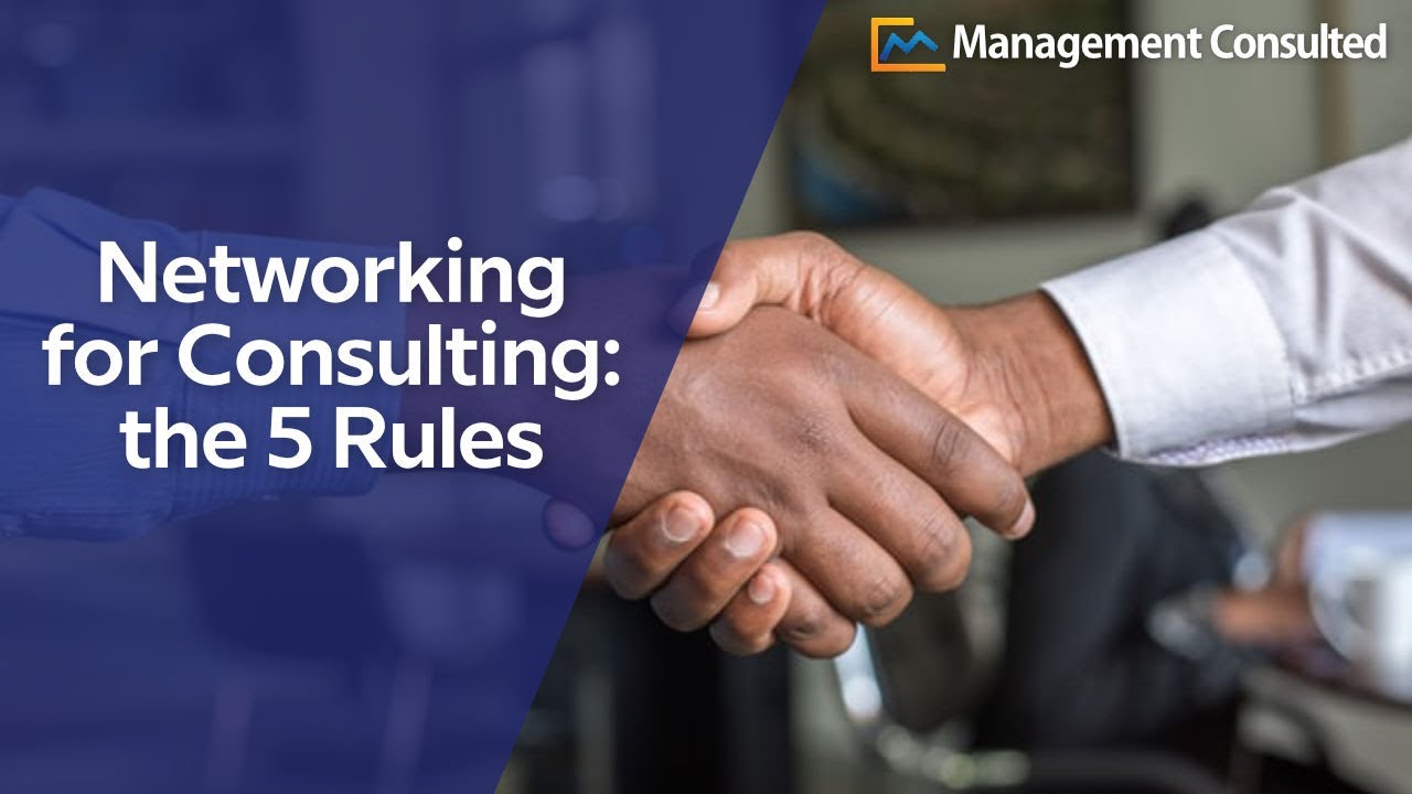 The 5 Golden Rules of Networking for Consulting - YouTube