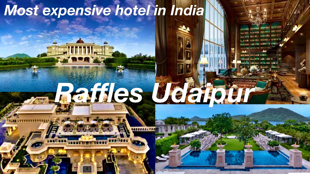 Raffles Udaipur | Most expensive hotel in India (complete detailed ...