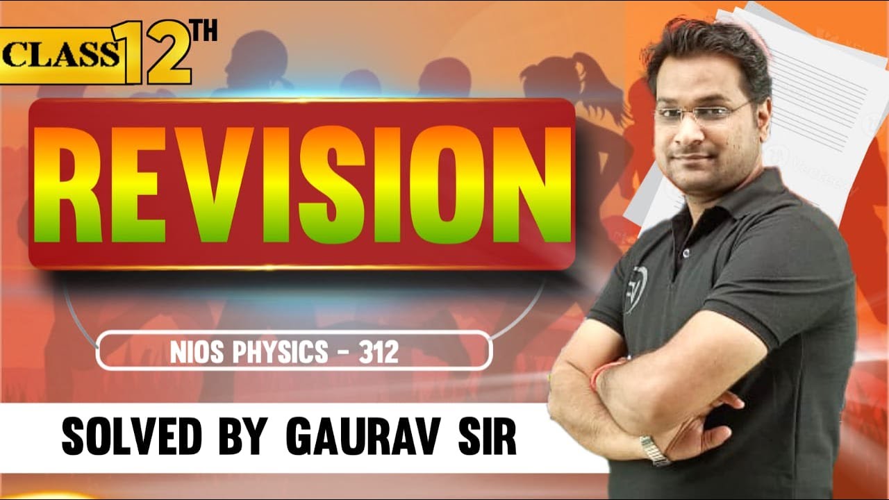 Revision SOLVED BY GAURAV SIR NIOS PHYSICS- 312 CLASS 12 - YouTube